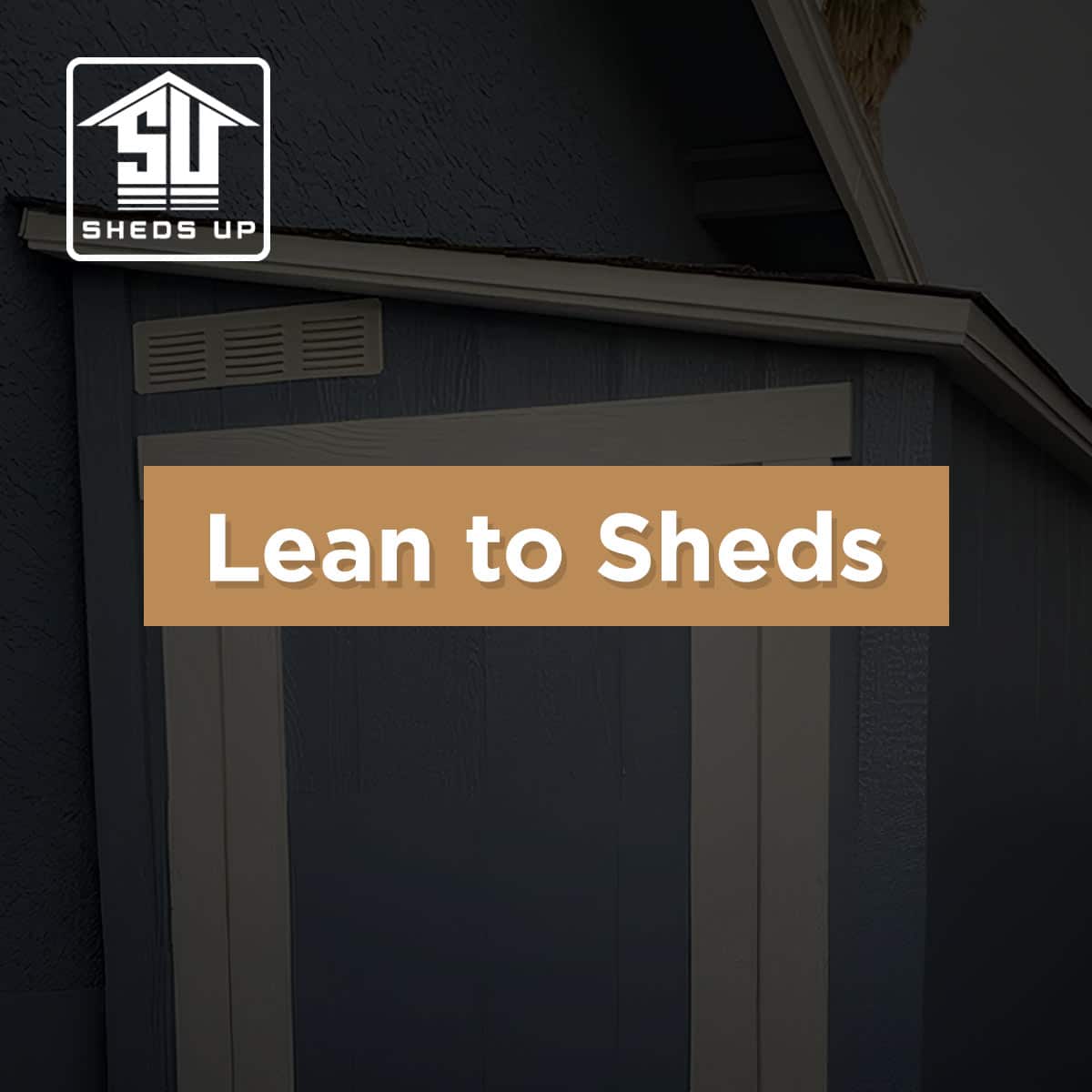 Lean to Sheds – Sheds Up